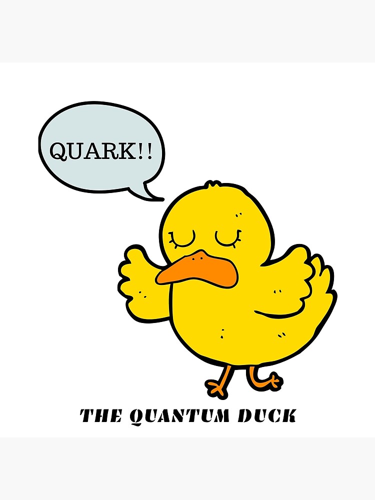 "Quark, The Quantum Duck" Poster by Serotonin4u | Redbubble