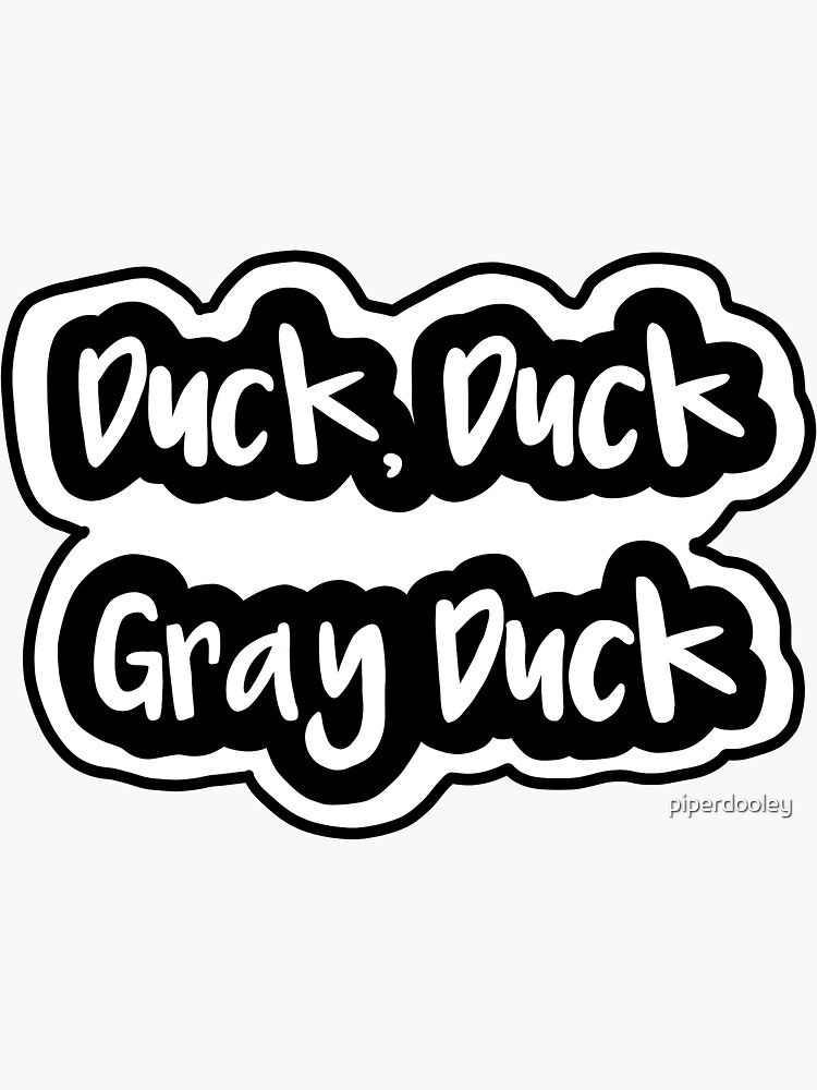 "Duck, Duck, Gray Duck" Sticker by piperdooley | Redbubble