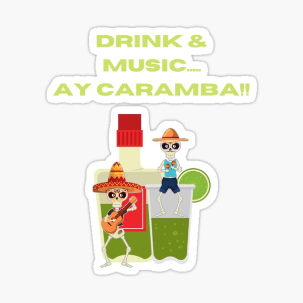 "Drink & Music... Ay Caramba!!" Sticker for Sale by Toro-design | Redbubble