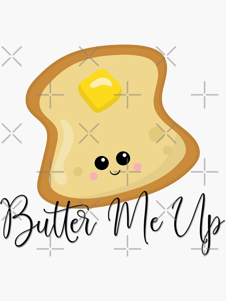 "Butter Me Up - funny toast / bread pun" Sticker for Sale by REPUS ...