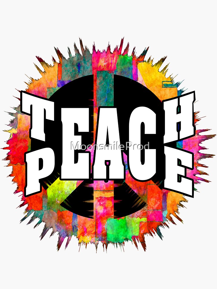 "Teach Peace" Sticker for Sale by MoonsmileProd | Redbubble