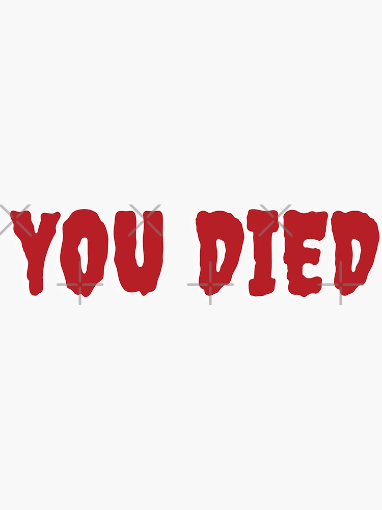 "You Died" Sticker for Sale by KarolinaPaz | Redbubble