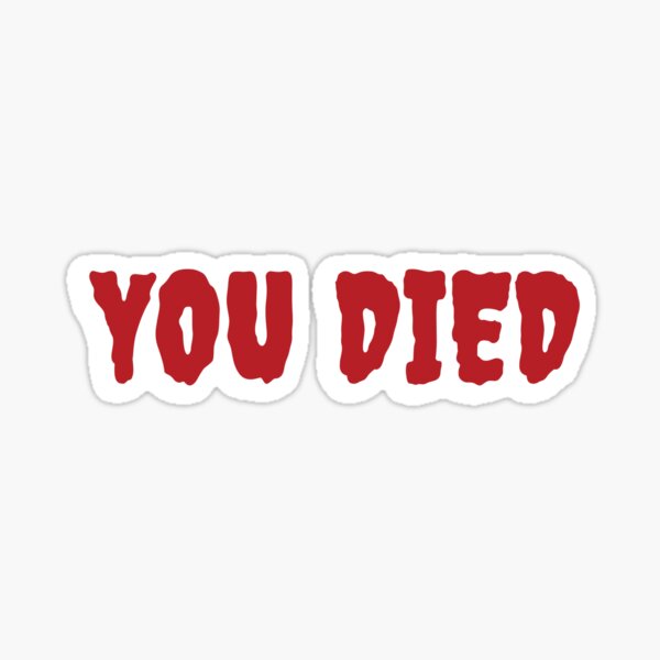 "You Died" Sticker for Sale by KarolinaPaz | Redbubble