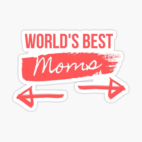"Worlds Best Moms" Sticker for Sale by somebasic | Redbubble
