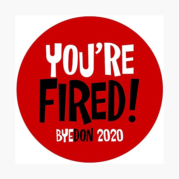 "Du bist gefeuert! Tschüss Don 2020 - in Rot" Fotodruck von ...