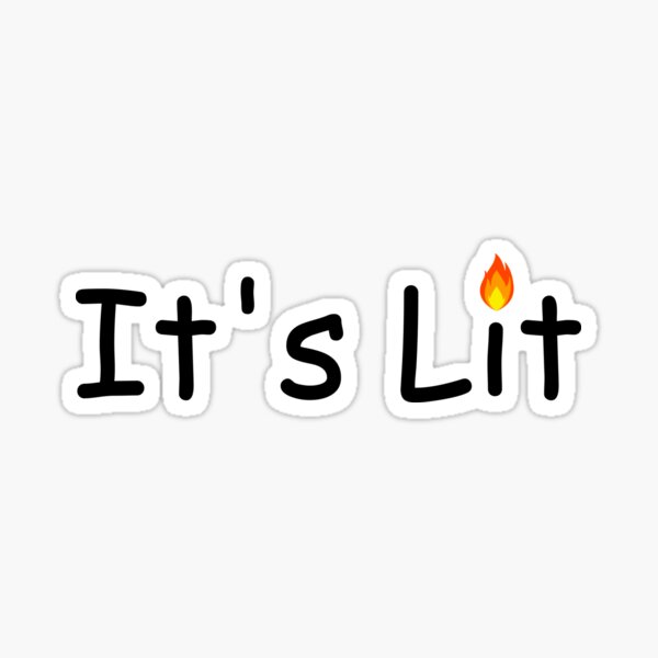 "It's Lit" Sticker for Sale by GaitGraphix | Redbubble