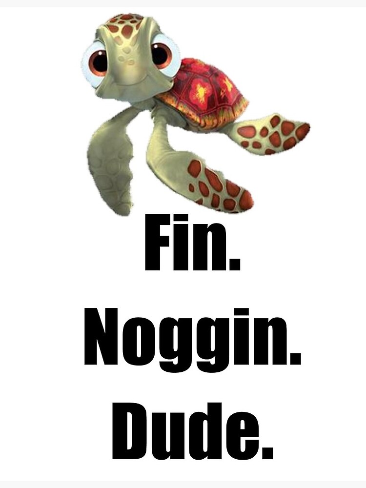 Fin Noggin Dude Memes 36 "Fin? Noggin? Dude!" Ideas | Finding Nemo,