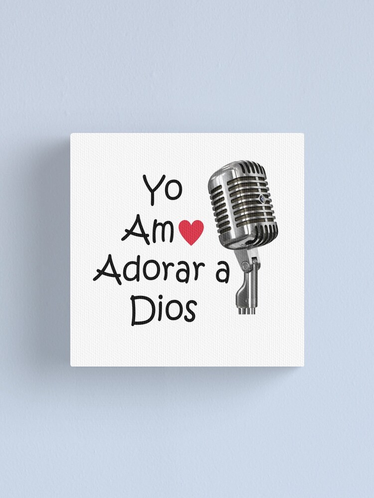 "Yo Amo Adorar A Dios" Canvas Print by LAELDESIGN | Redbubble