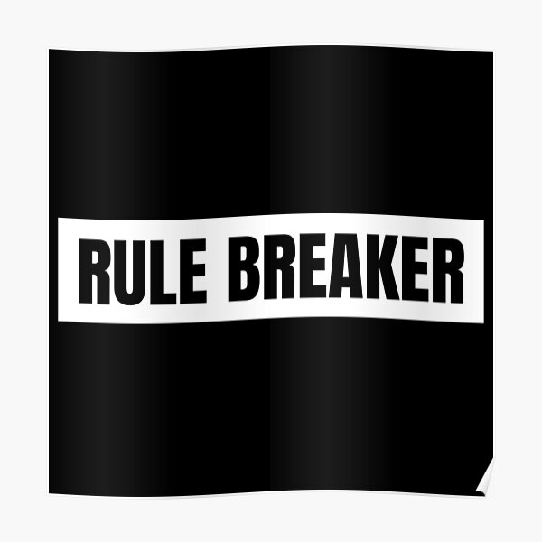 "Rule breaker" Poster by Reijo12 | Redbubble