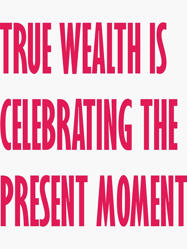"True Wealth " Sticker for Sale by Teach-Life-Inc | Redbubble