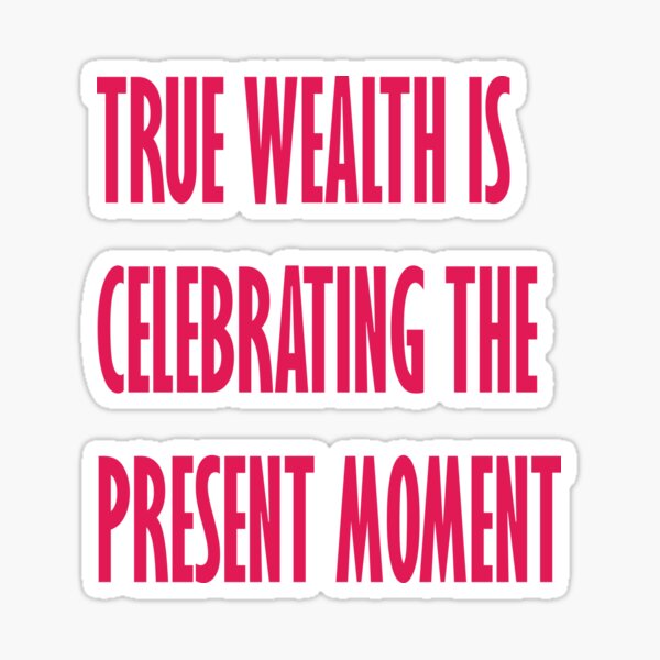 "True Wealth " Sticker for Sale by Teach-Life-Inc | Redbubble