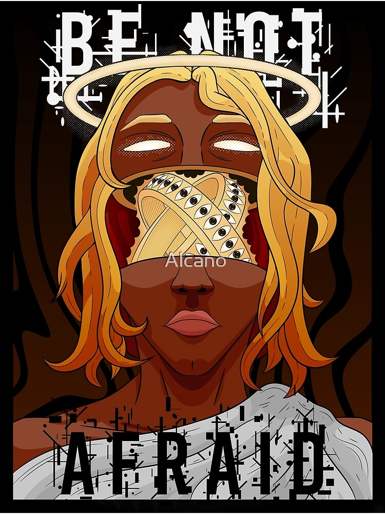 "BE NOT AFRAID" Poster by Alcano | Redbubble