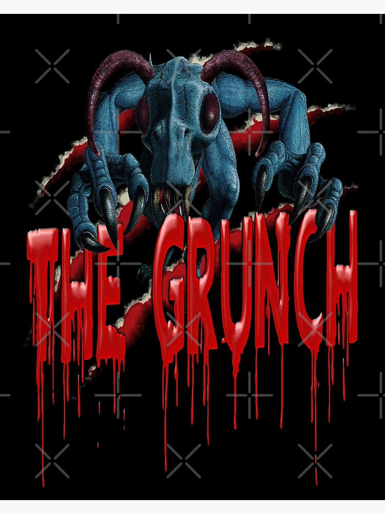 "THE GRUNCH" Poster by PapaSquatch | Redbubble