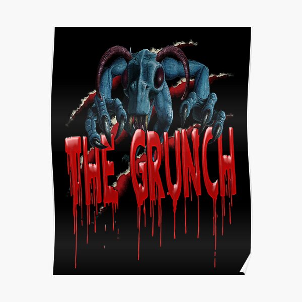 "THE GRUNCH" Poster by PapaSquatch | Redbubble