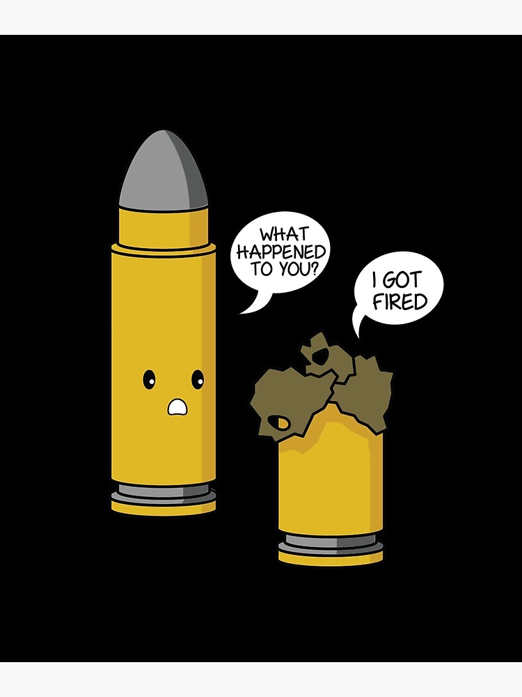 "Funny Clever Fired Bullet Gun Pun print" Poster for Sale by ...