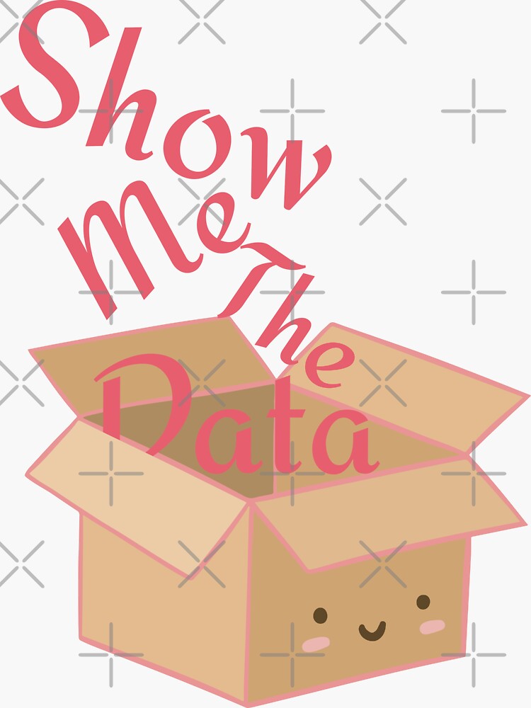 "Show Me The Data" Sticker for Sale by abderr | Redbubble