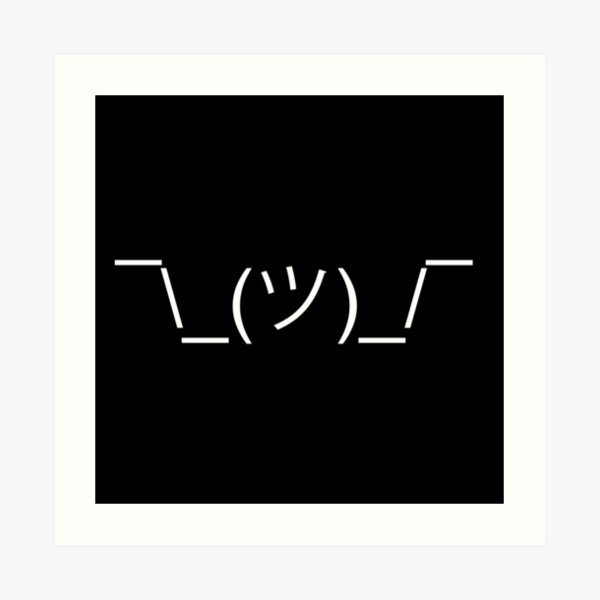 Shrug Text Art Prints | Redbubble