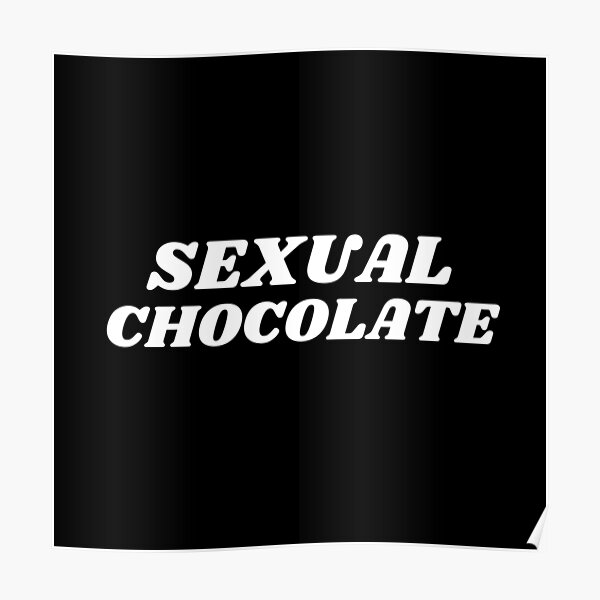 Sexual Chocolate Posters | Redbubble