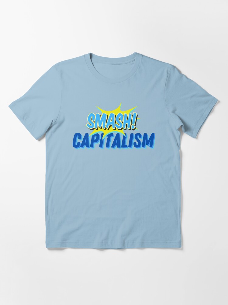 "Smash Capitalism" T-shirt for Sale by Zoranzi | Redbubble | smash ...