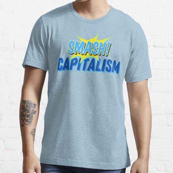 "Smash Capitalism" T-shirt for Sale by Zoranzi | Redbubble | smash ...