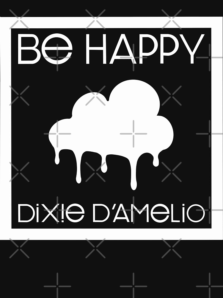 "be happy dixie d amelio" T-shirt for Sale by Susanadrg | Redbubble ...