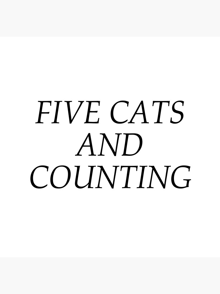"Five Cats and Counting" Poster for Sale by JustCatStuff | Redbubble