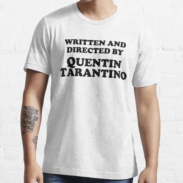 Written And Directed By Quentin Tarantino T Shirt For Sale By