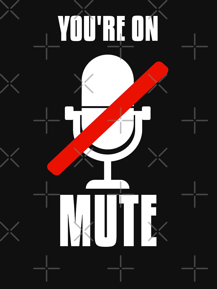 "You're On Mute Funny Work From Home Video Conferencing" T-shirt for ...
