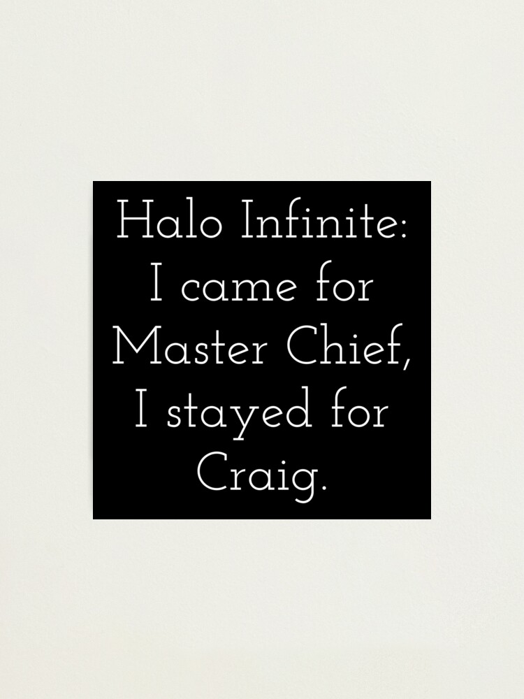 "Funny Halo Videogame Meme: I came for Master Chief, I stayed for Craig ...