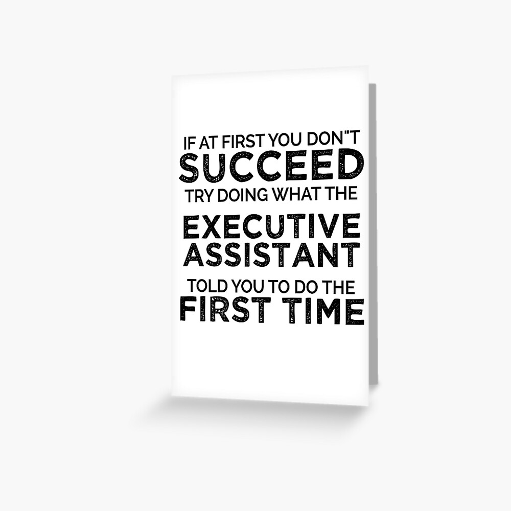 "Funny Executive Assistant Quote" Greeting Card for Sale by TeesYouWant ...