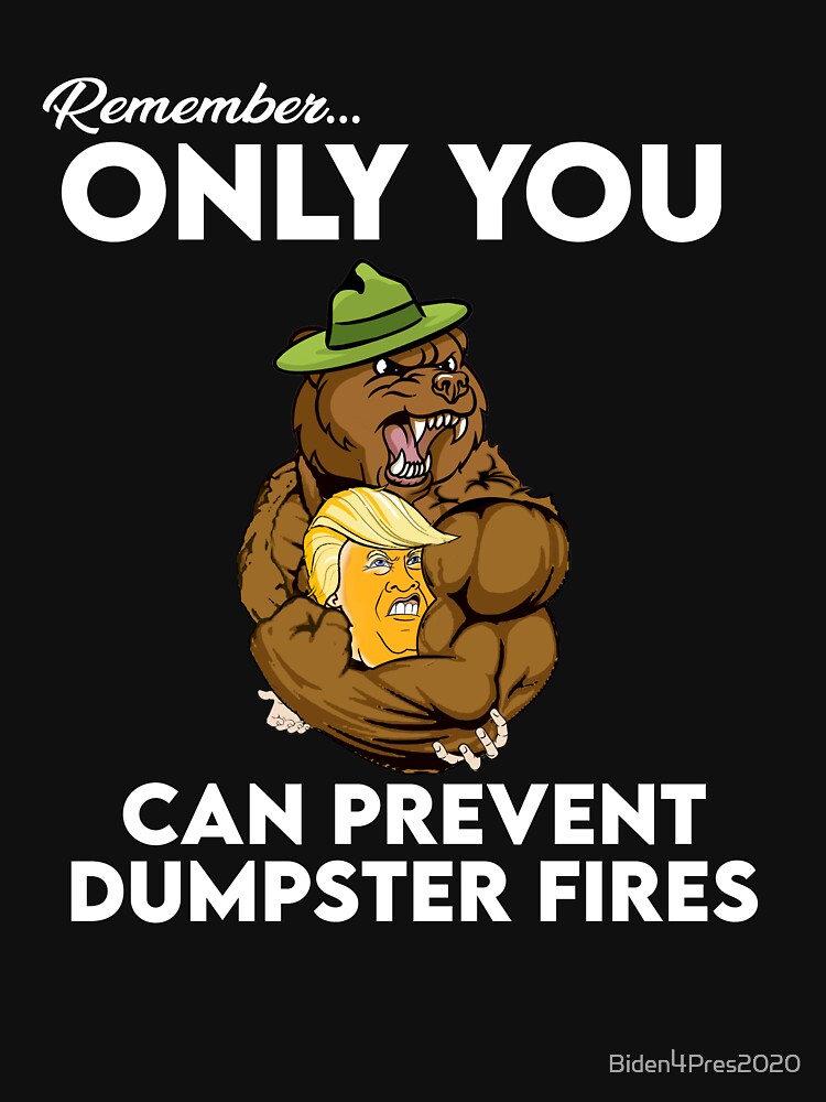 "Only You Can Prevent Dumpster Fires" T-shirt for Sale by ...