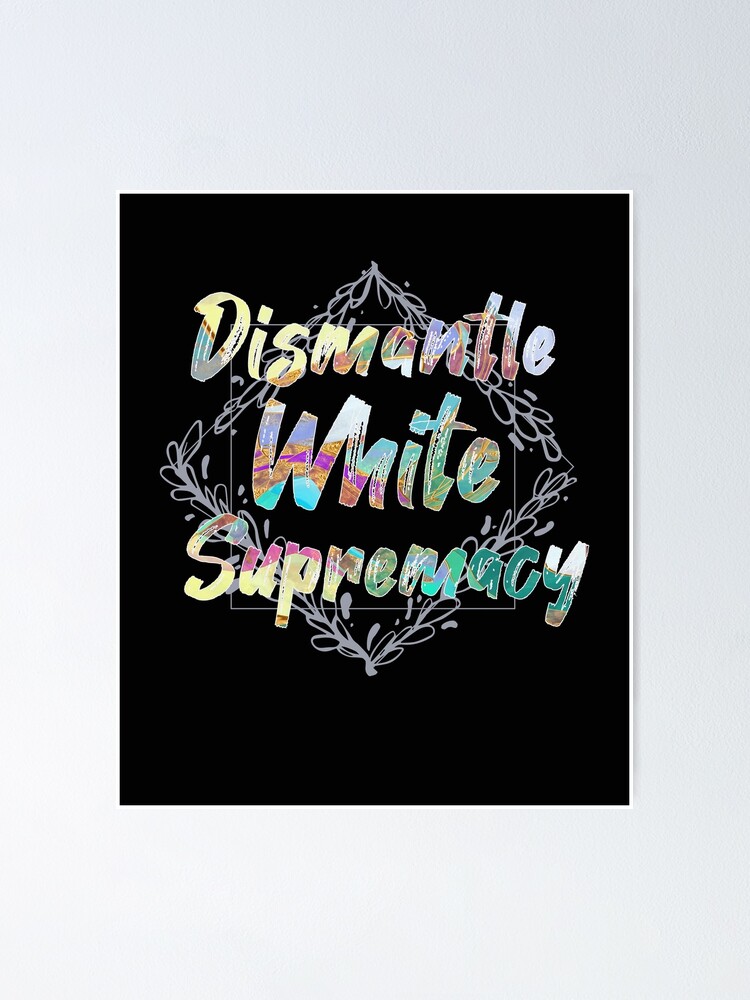 "Dismantle white supermacy | Hawaiian white supremacy design" Poster ...