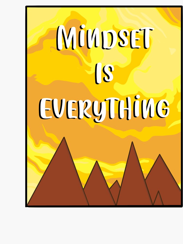 "Mindset is Everything " Sticker by snwyner | Redbubble