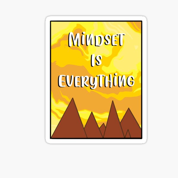 "Mindset is Everything " Sticker by snwyner | Redbubble