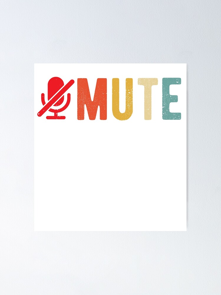 "youre on mute" Poster for Sale by CodingForTech | Redbubble