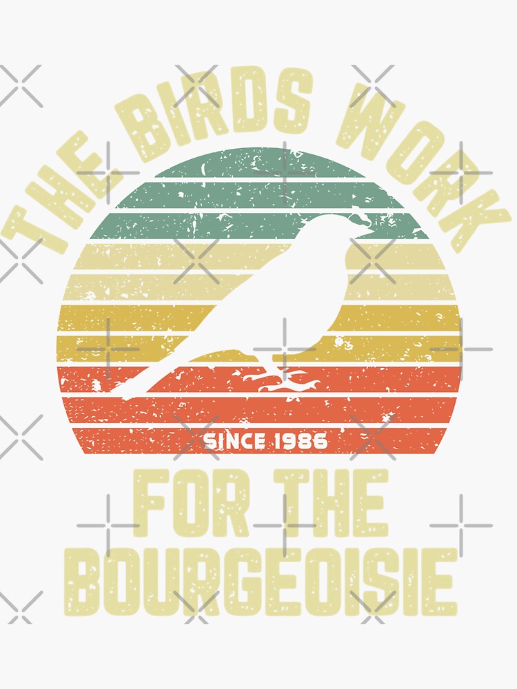"The Birds Work For The Bourgeoisie Retro Vintage Funny Meme" Sticker ...