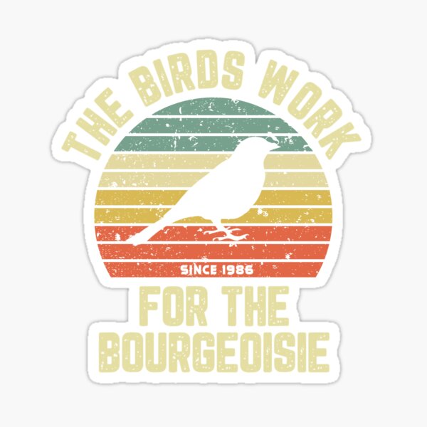 "The Birds Work For The Bourgeoisie Retro Vintage Funny Meme" Sticker ...