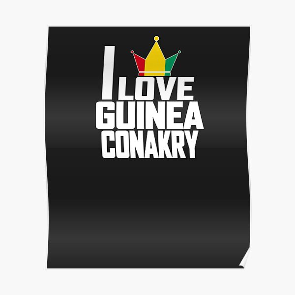 "Guinea Conakry pride I love Conakry flag Africa " Poster for Sale by ...