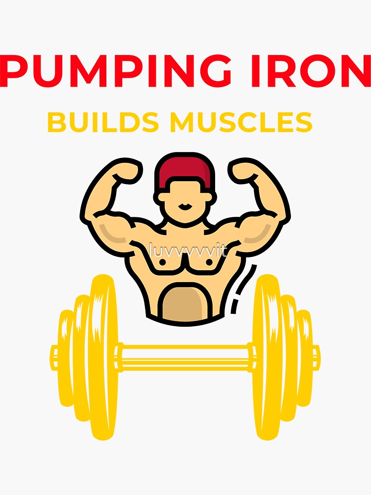 "Pumping Iron Builds Muscles Weightlifting Design" Sticker for Sale by ...