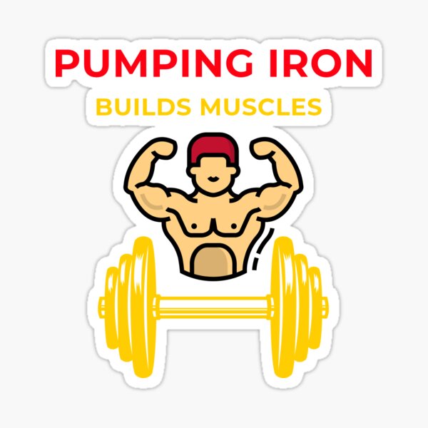 "Pumping Iron Builds Muscles Weightlifting Design" Sticker for Sale by ...