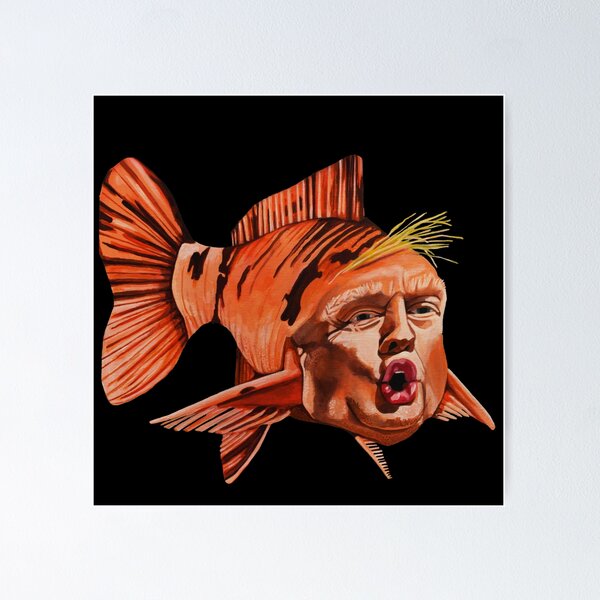 "Fish Face Trump" Poster for Sale by wildjellybeans | Redbubble
