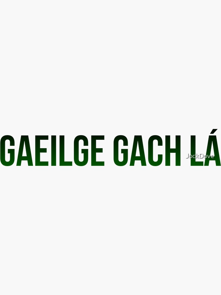 "Gaeilge Gach Lá" Sticker by JockDove | Redbubble