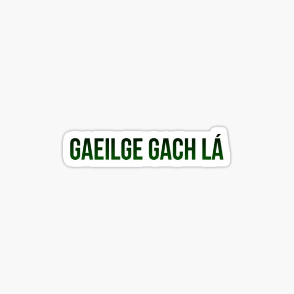 "Gaeilge Gach Lá" Sticker by JockDove | Redbubble