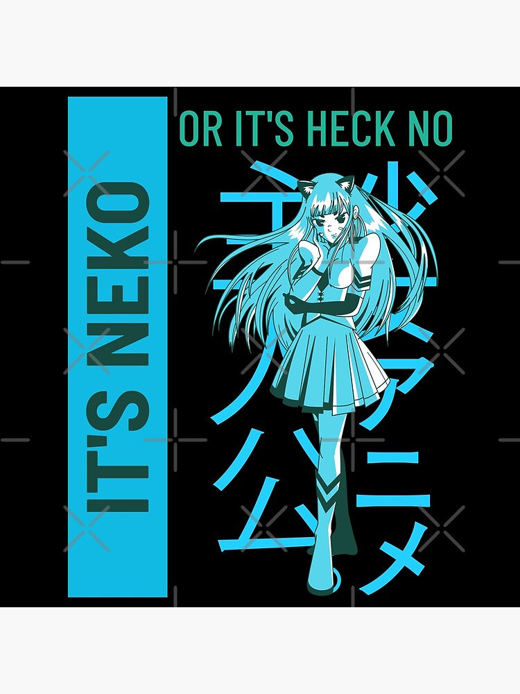 "It's Neko Or It's Heck No Anime Design" Poster for Sale by DeadBishop ...