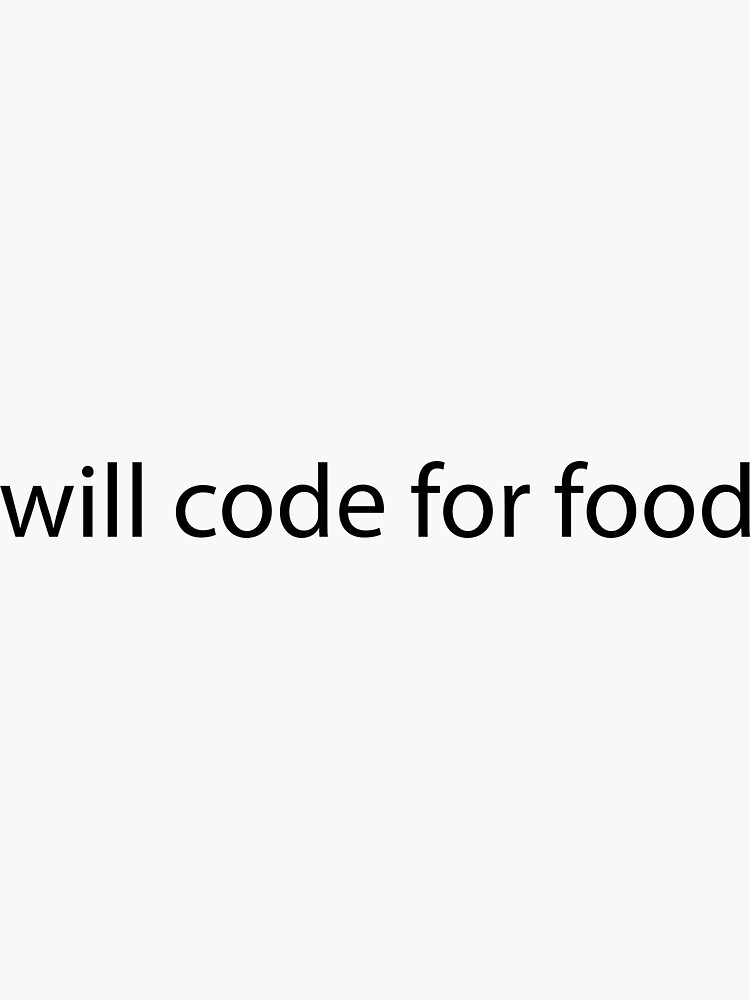 "will code for food" Sticker for Sale by Valexx23 | Redbubble
