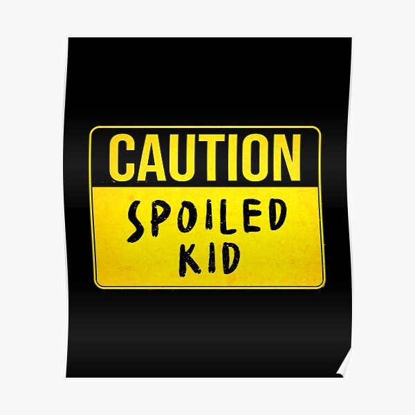 "Caution Spoiled Kid (Funny Warning Sign - Road Sign Board - Danger ...