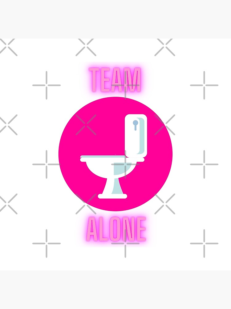 "Team Alone on the Toilet" Poster for Sale by nathalieaynie | Redbubble