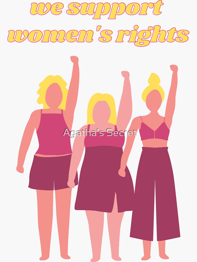 "WE SUPPORT WOMEN'S RIGHTS DESIGN" Sticker for Sale by agathiagora ...