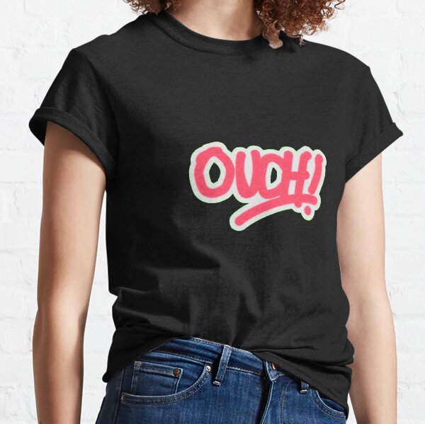 Ouch T-Shirts | Redbubble