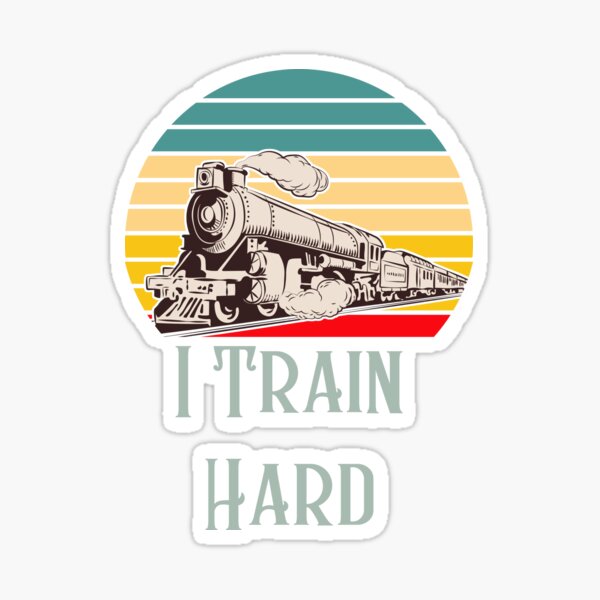 "I train hard - retro fun train lover, train nerd or locomotive fan ...